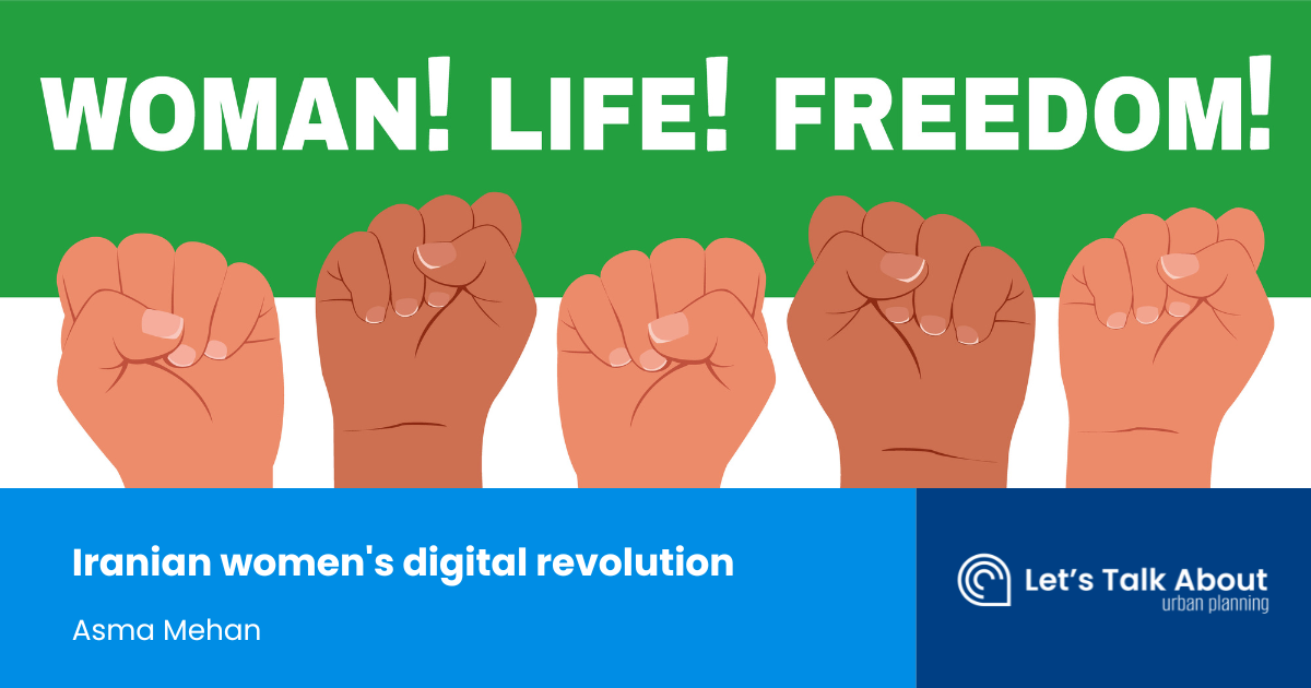 Iranian women's digital revolution | Let's Talk About Urban Planning